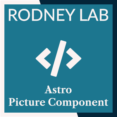 Astro Picture Component: adding Responsive Images 🖼️ | Rodney Lab
