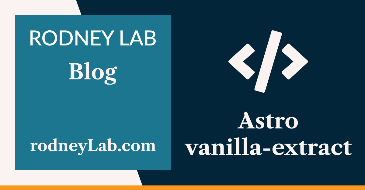Astro Vanilla Extract Styling Css In Typescript Rodney Lab